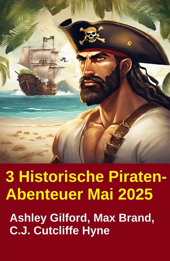 3 Historische Piraten-Abenteuer Mai 2025 (ebook), Max Brand ...
