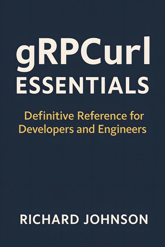 gRPCurl Essentials (ebook), Richard Johnson | 6610000907359 | Boeken | bol
