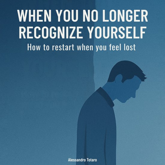 When you no longer recognize yourself, Alessandro Totaro ...