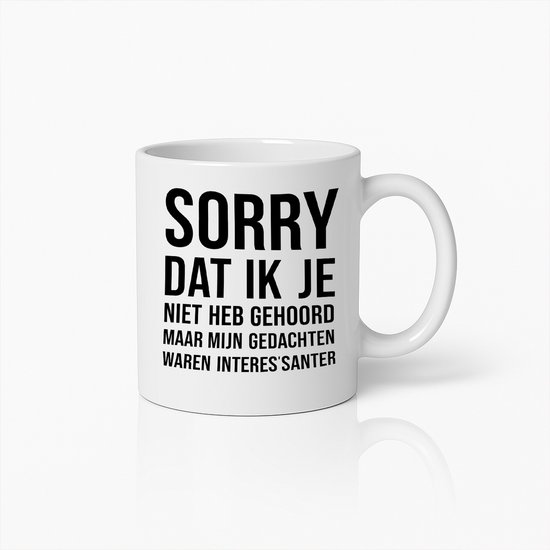 Grappige Nederlandse Quote Mok – "Sorry Dat Ik Je Niet Heb Gehoord ...