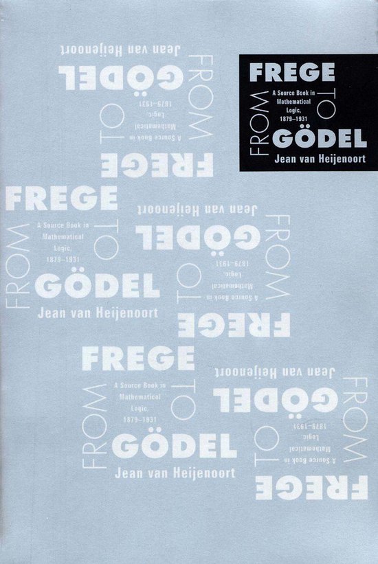 Source Books in the History of the Sciences - From Frege to Gödel ...