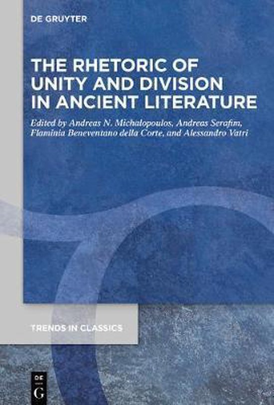 Trends in Classics - Supplementary Volumes108-The Rhetoric of Unity and ...
