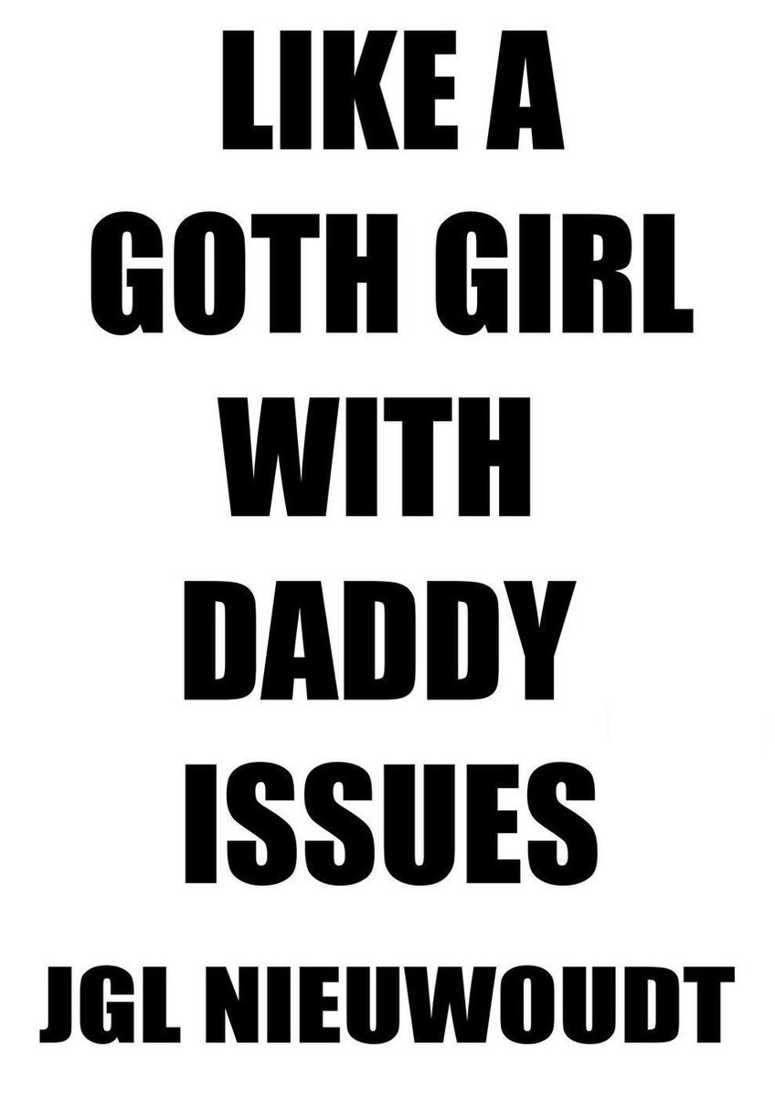 Goth Girls with Daddy Issues 1 - Like a Goth Girl with Daddy Issues ...