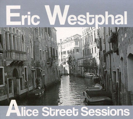 Alice Street Sessions, Eric Westphal | CD (album) | Muziek | bol