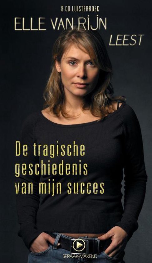 De tragische geschiedenis van mijn succes, Elle van Rijn ...