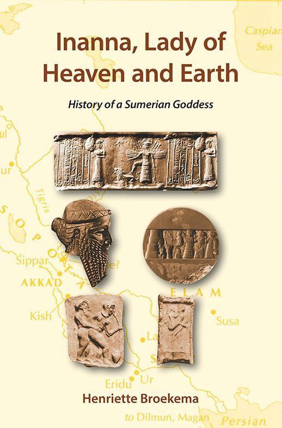 Inanna, lady of heaven and earth | 9789089546210 | Henriette Broekema ...
