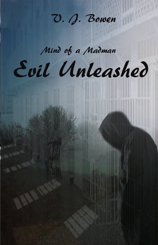 Mind of a Madman 1 - Mind of a Madman Evil Unleashed (ebook), V J Bowen ...