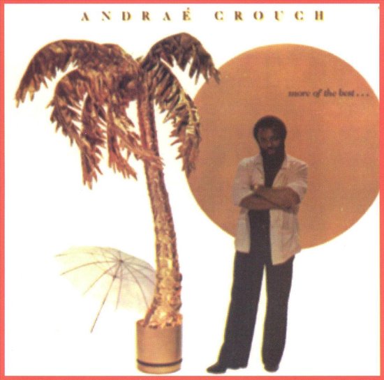 More of the Best, Andraé Crouch | CD (album) | Muziek | bol.com