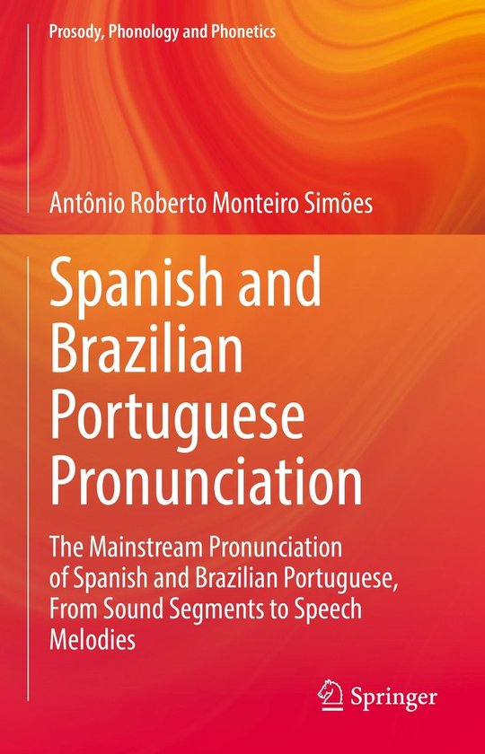 Prosody, Phonology and Phonetics - Spanish and Brazilian Portuguese ...