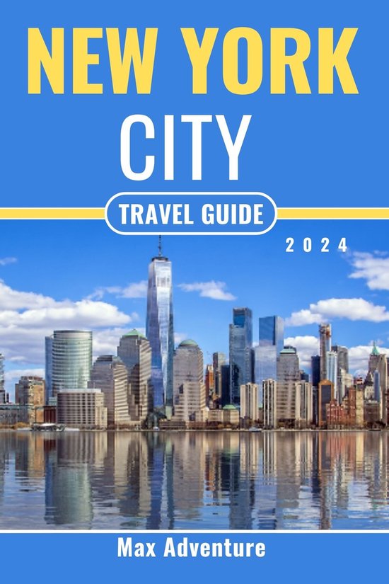 New York City Travel Guide 2024 (ebook), Max Adventure | 1230007780837 ...