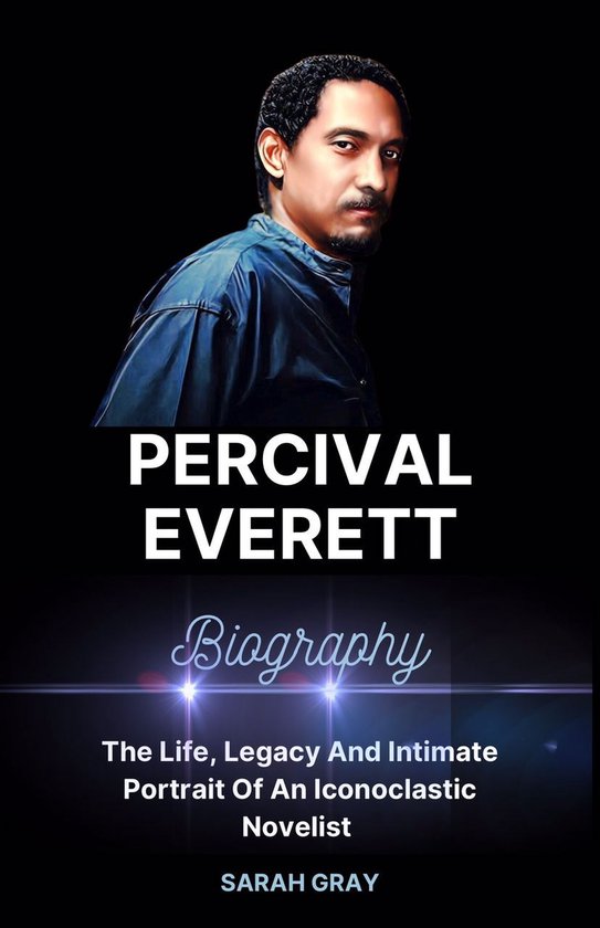 PERCIVAL EVERETT BIOGRAPHY (ebook), Sarah Gray | 1230007559129 | Boeken ...