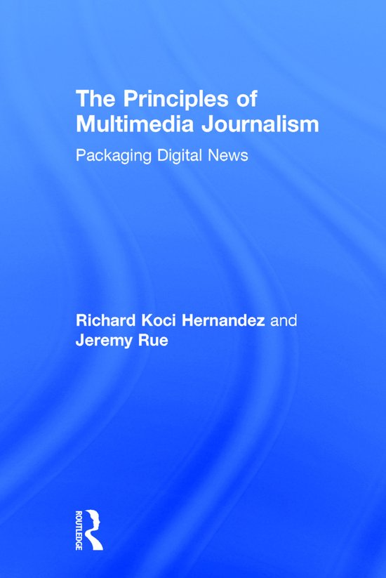 The Principles of Multimedia Journalism | 9780415738156 | Richard ...