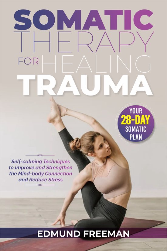 SOMATIC THERAPY FOR HEALING TRAUMA (ebook), Edmund Freeman | 1230007673542 | Boeken | bol