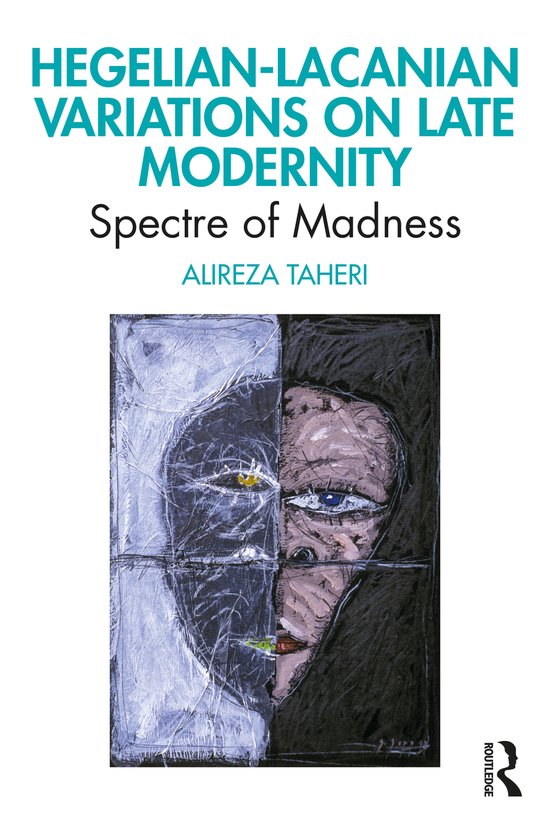 Hegelian-Lacanian Variations on Late Modernity, Alireza Taheri ...