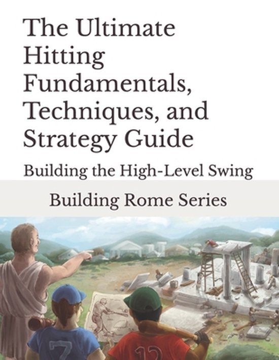 Building the High-Level Swing-The Ultimate Hitting Fundamentals ...