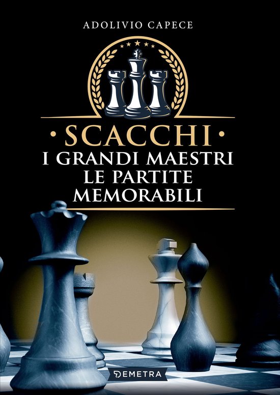 Scacchi. I grandi maestri, le partite memorabili (ebook), Adolivio ...