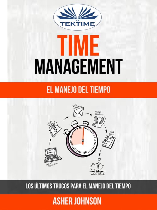 Time Management: El Manejo Del Tiempo: Los Últimos Trucos Para El ...