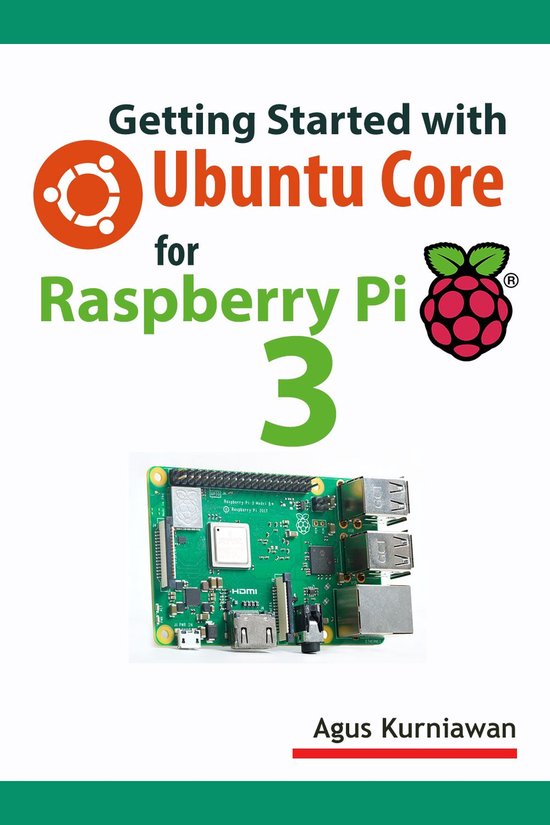 Getting Started with Ubuntu Core for Raspberry Pi 3 (ebook), Agus ...