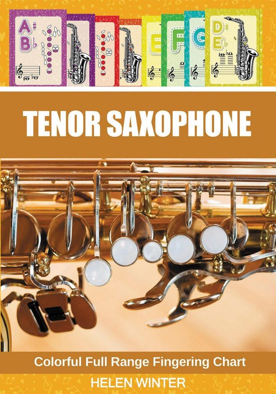 Tenor Saxophone. Colorful Full Range Fingering Chart (ebook), Helen ...