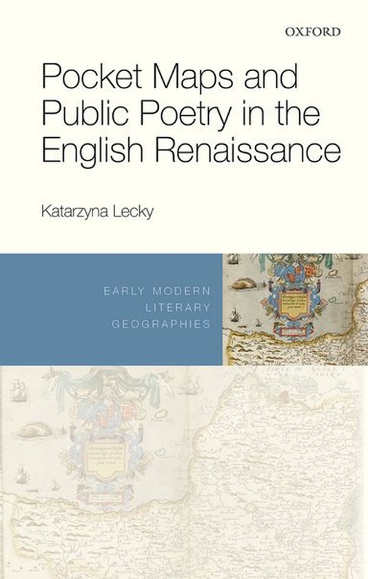 Early Modern Literary Geographies - Pocket Maps and Public Poetry in ...
