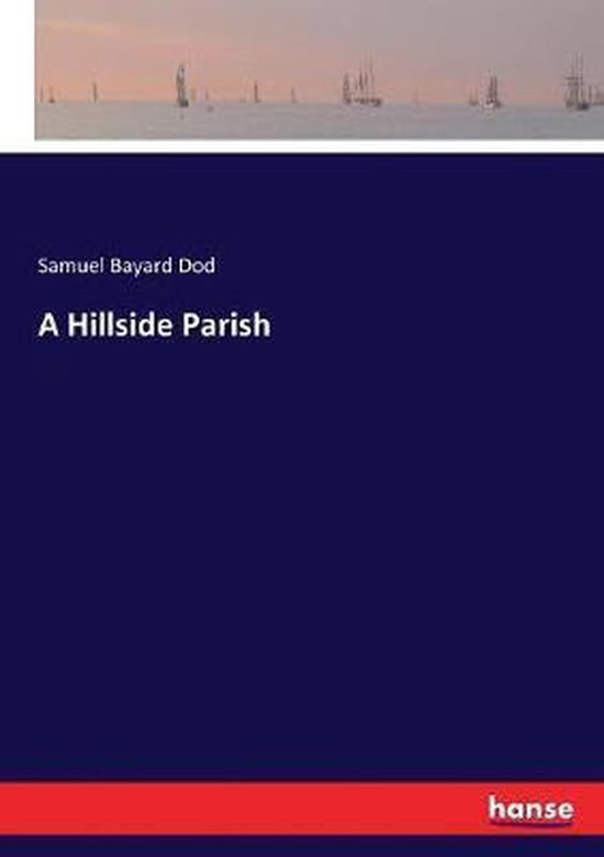 A Hillside Parish, Samuel Bayard Dod | 9783337327378 | Boeken | bol.com