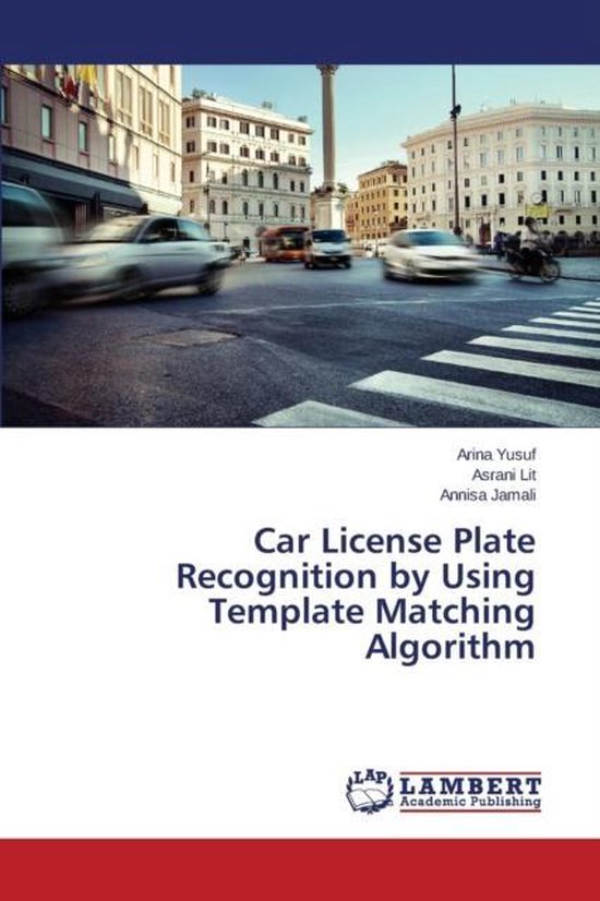 Car License Plate Recognition by Using Template Matching Algorithm ...