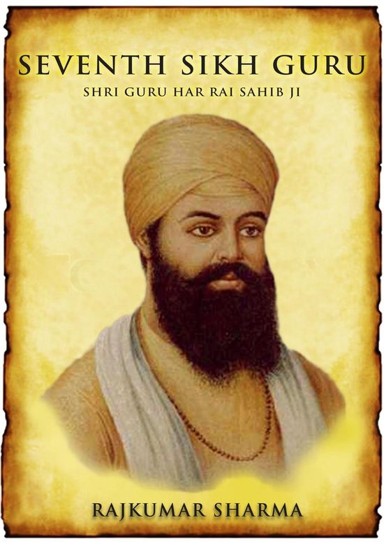 Seventh Sikh Guru: Shri Guru Har Rai Sahib Ji (ebook), Rajkumar Sharma ...