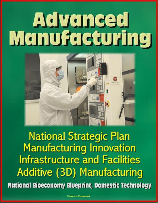 Advanced Manufacturing: National Strategic Plan, Manufacturing ...
