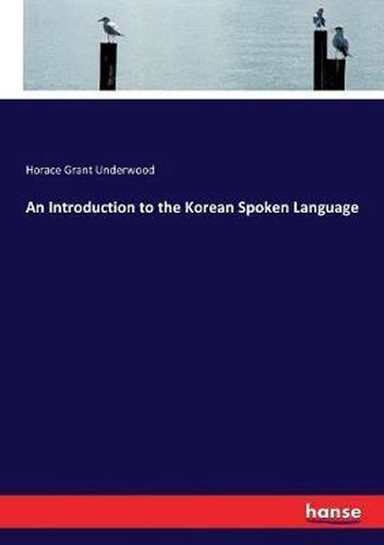 An Introduction to the Korean Spoken Language | 9783743419261 | Horace ...