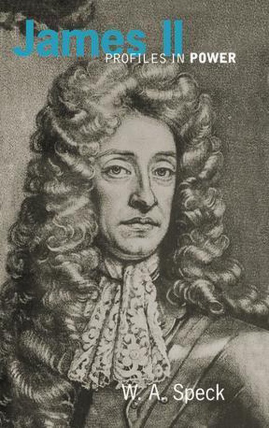 Profiles In Power - James II (ebook), W. A. Speck | 9781317888734 ...
