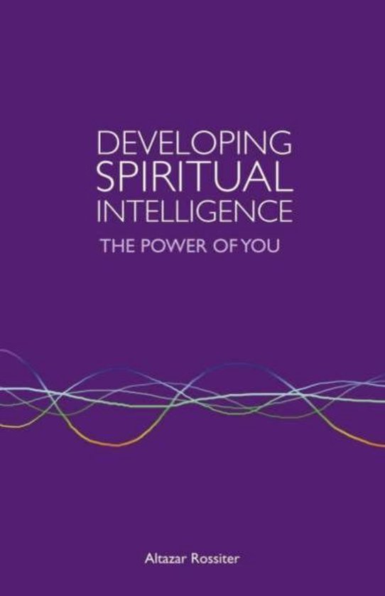 Developing Spiritual Intelligence, Altazar Rossiter | 9781905047642 ...