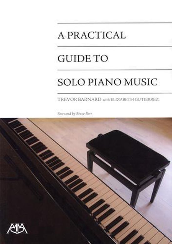 A Practical Guide to Solo Piano Music, TREVOR BARNHARD | 9781574630459 ...