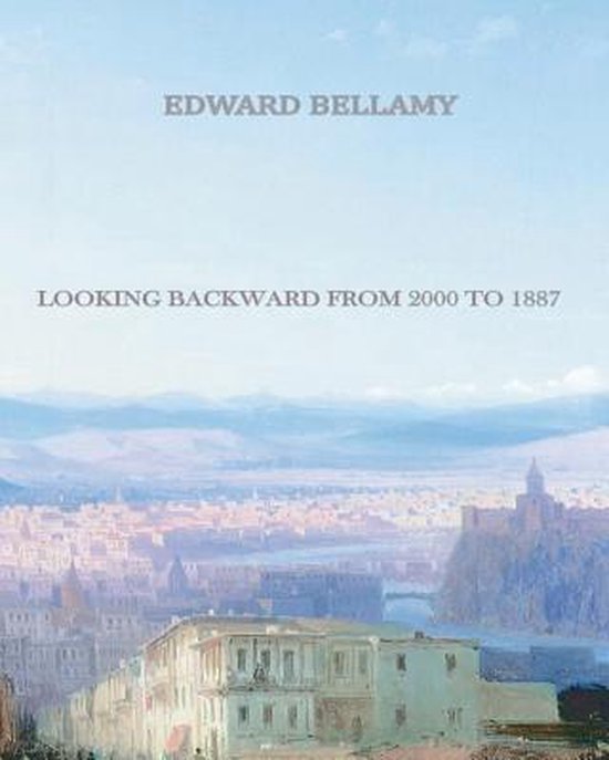 Looking Backward from 2000 to 1887, Edward Bellamy | 9781456506735 ...