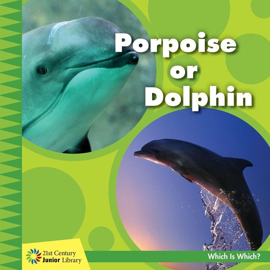 21st Century Junior Library: Which Is Which? - Porpoise or Dolphin ...