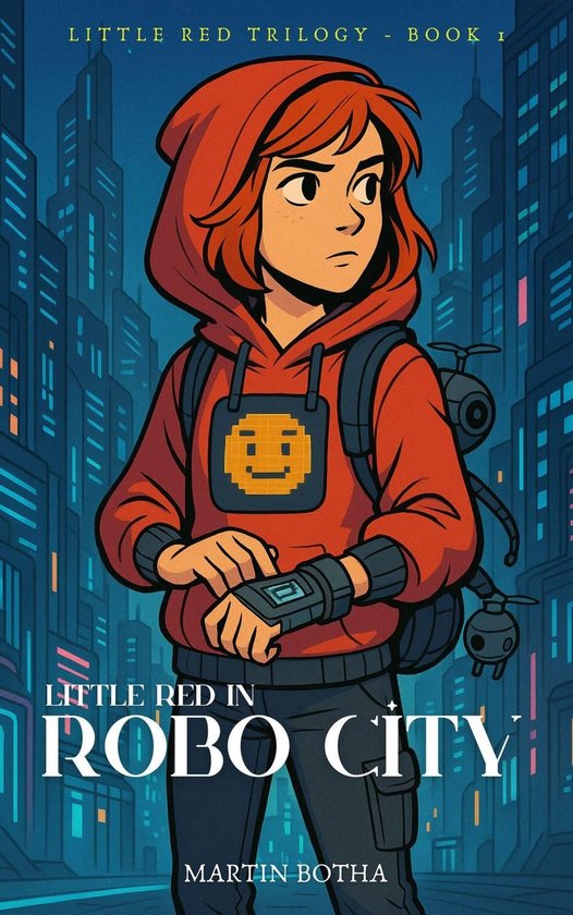 Little Red Trilogy 1 - Little Red in Robo City (ebook), Martin Botha ...