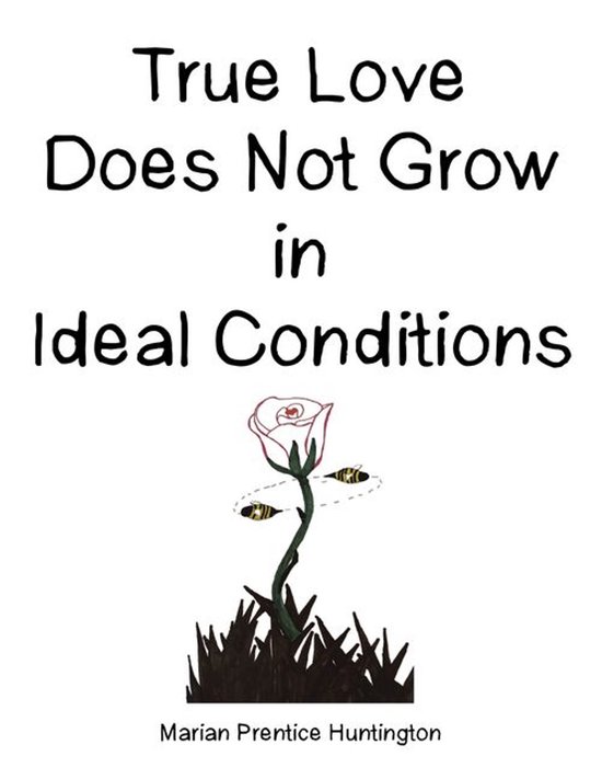True Love Does Not Grow in Ideal Conditions (ebook), Marian Prentice ...