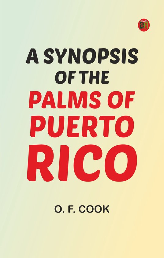 A synopsis of the palms of Puerto Rico (ebook), O. F. Cook ...