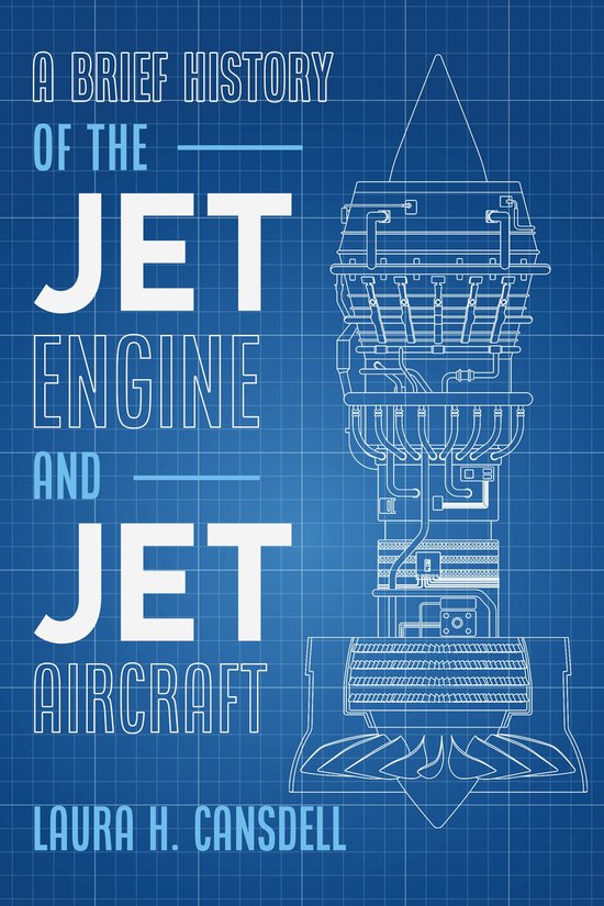 A Brief History of the Jet Engine and Jet Aircraft (ebook), Laura H ...