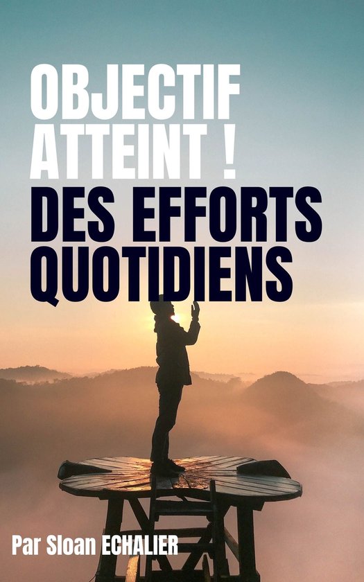 Atteindre ses objectifs 1 - Objectif atteint ! (ebook), Sloan Echalier ...