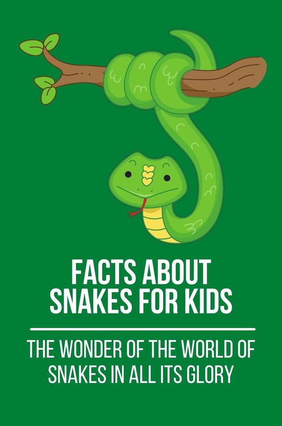 Facts About Snakes For Kids: The Wonder Of The World Of Snakes In All ...