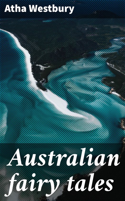 Australian fairy tales (ebook), Atha Westbury | 4064066430542 | Boeken ...