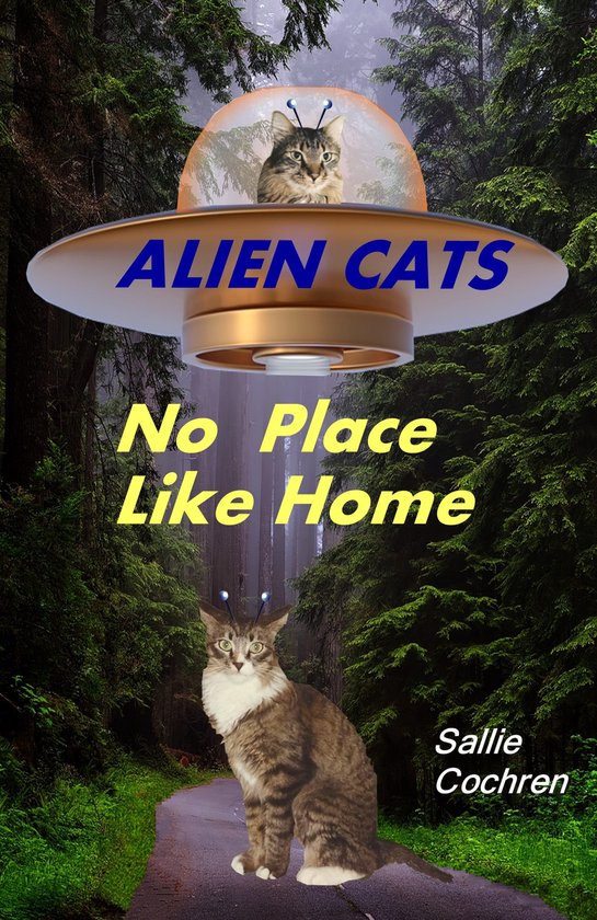 Alien Cats 1 - Alien Cats: No Place Like Home (ebook), Sallie Cochren ...