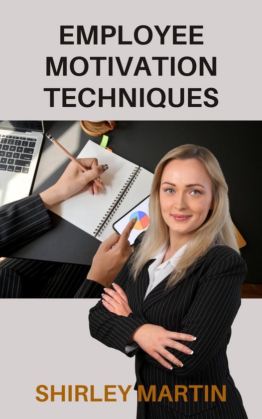 Employee Motivation Techniques (ebook), Shirley Martin | 9798215124598 ... Employee Motivation Techniques (ebook), Shirley Martin | 9798215124598 ...