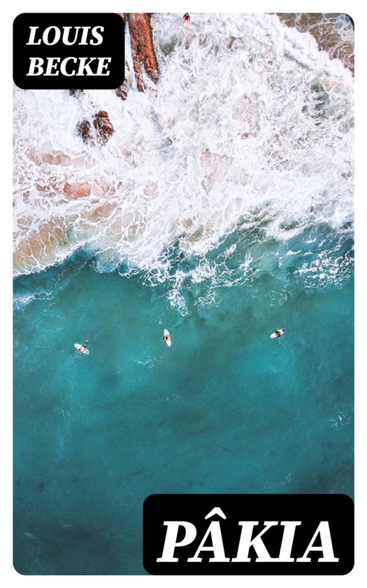 Pâkia (ebook), Louis Becke | 8596547346715 | Boeken | bol.com