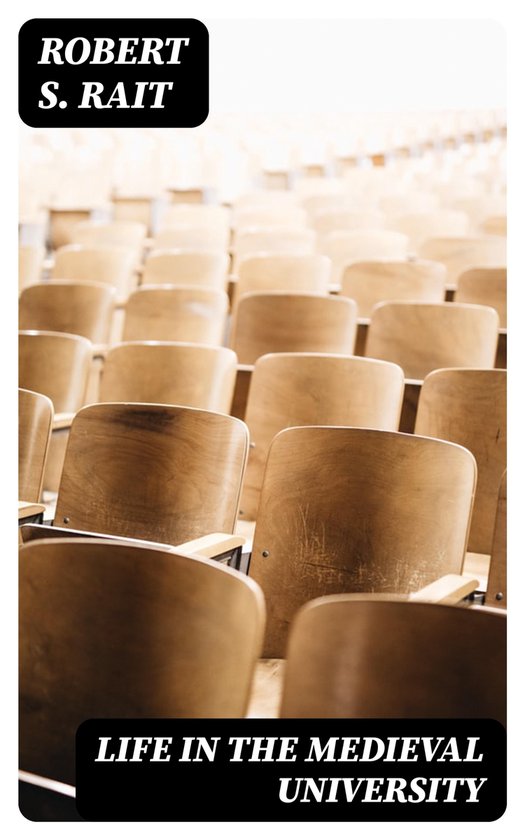 Life in the Medieval University (ebook), Robert S. Rait | 8596547211136 ...