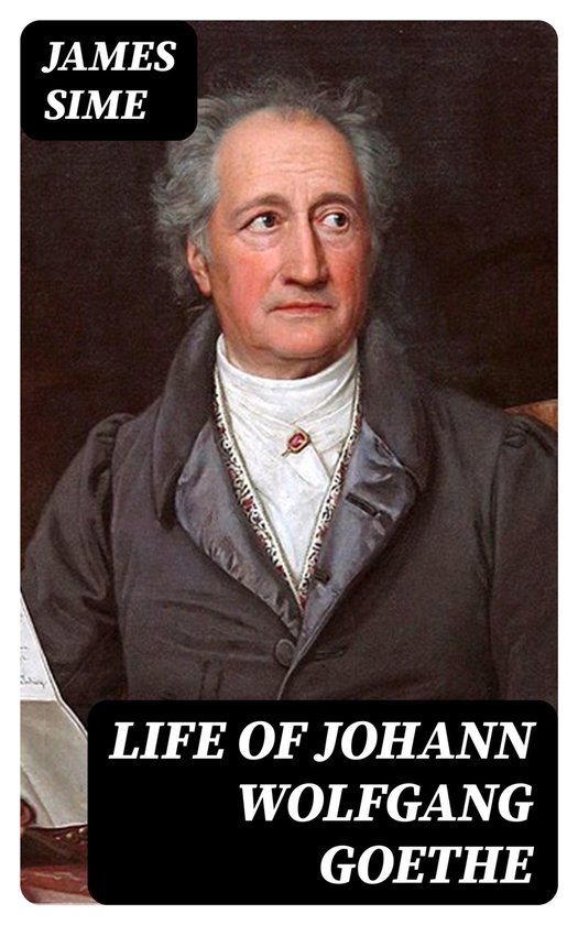 Life of Johann Wolfgang Goethe (ebook), James Sime | 8596547226550 ...