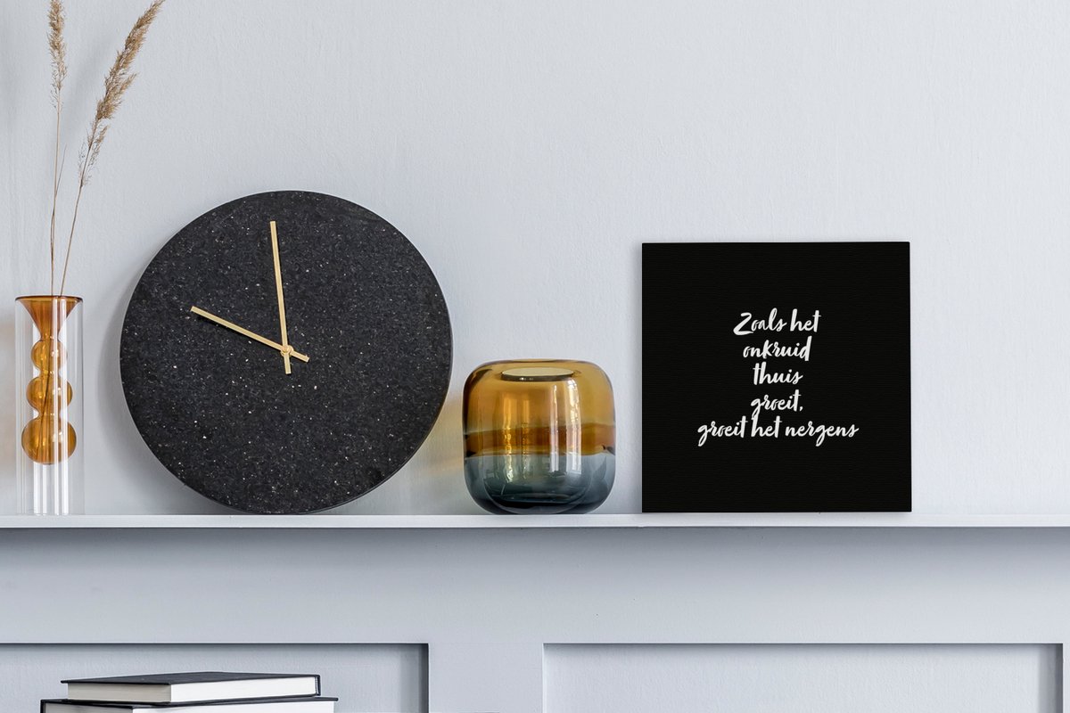 Canvas Schilderij Quotes - Zoals het onkruid thuis groeit, groeit het ... Canvas Schilderij Quotes - Zoals het onkruid thuis groeit, groeit het ...