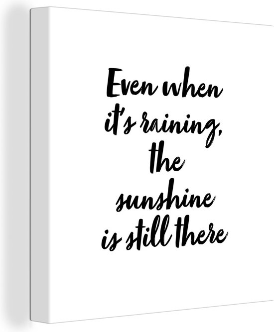 Canvas Schilderij Even when it's raining, the sunshine is still there ...