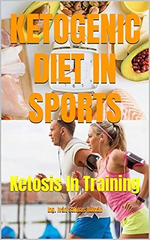 KETOGENIC DIET IN SPORTS: Ketosis In Training (ebook), Ing. Iván S. R ...