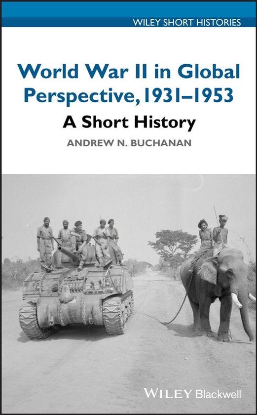 Wiley Short Histories - World War II in Global Perspective, 1931-1953 ...